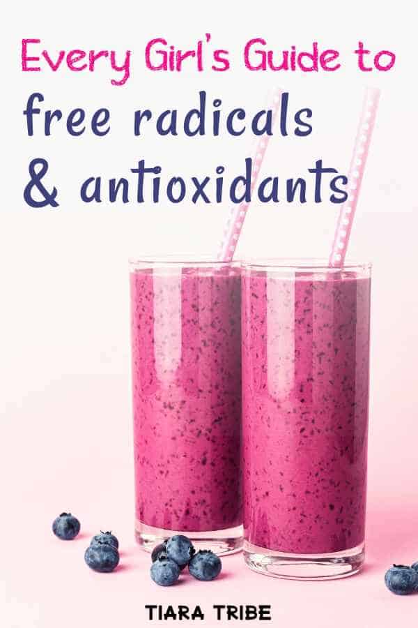 Every Girl's Guide To Free Radicals & Antioxidants