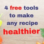 4 FREE tools to convert any recipe & make it healthier